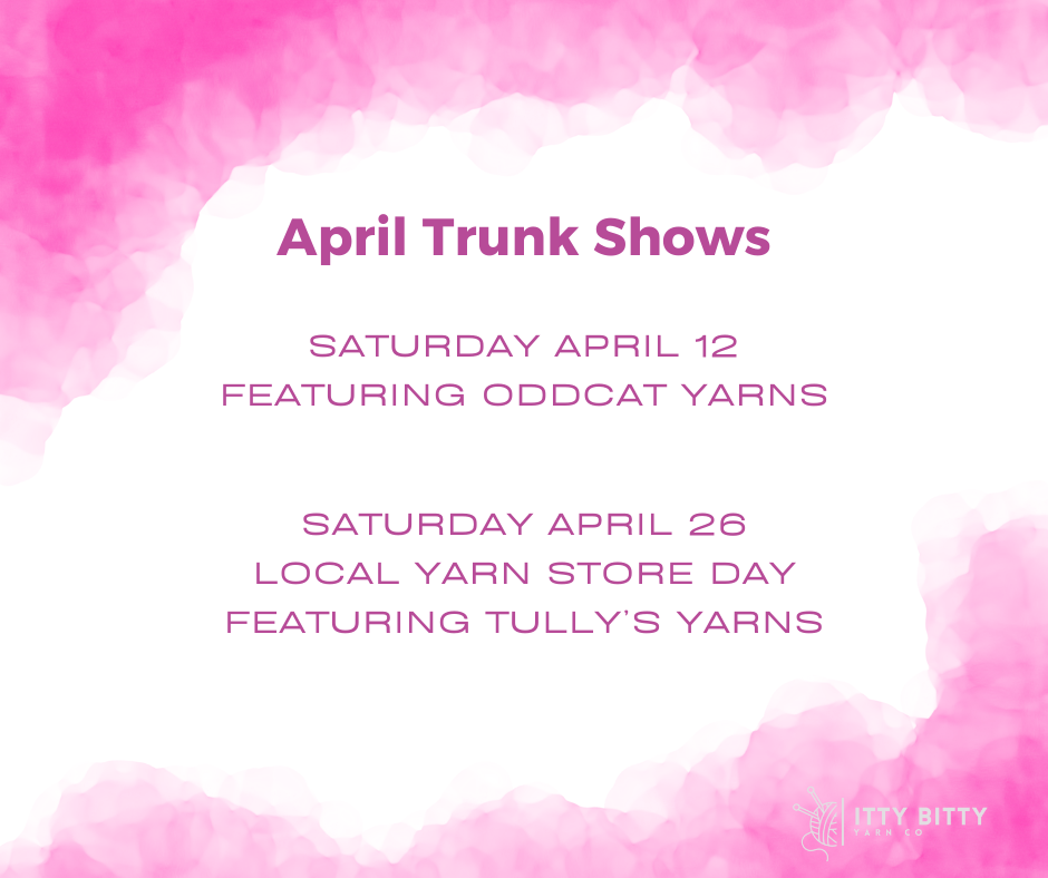April 2025 Trunk Shows – The Itty Bitty Yarn Co